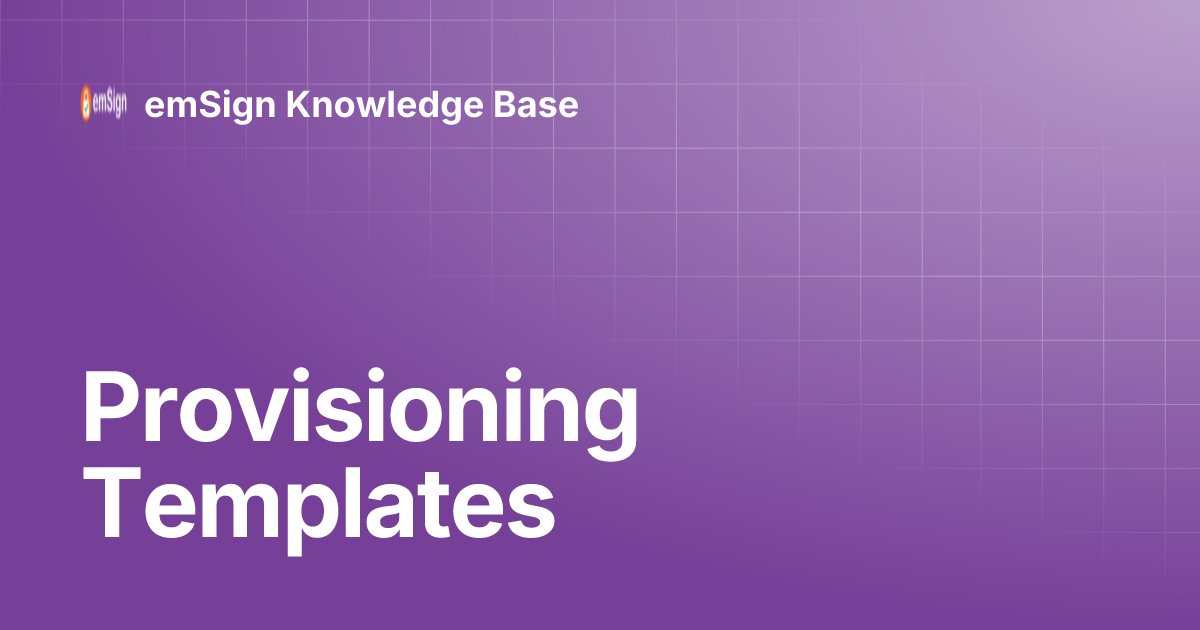 Provisioning Templates | emSign Knowledge Base
