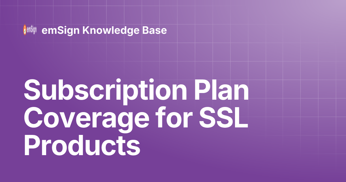 Subscription Plan Coverage for SSL Products | emSign Knowledge Base