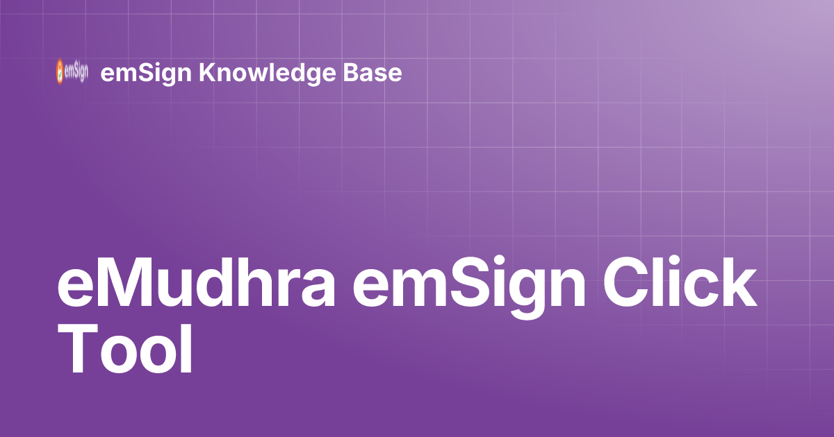 eMudhra emSign Click Tool | emSign Knowledge Base