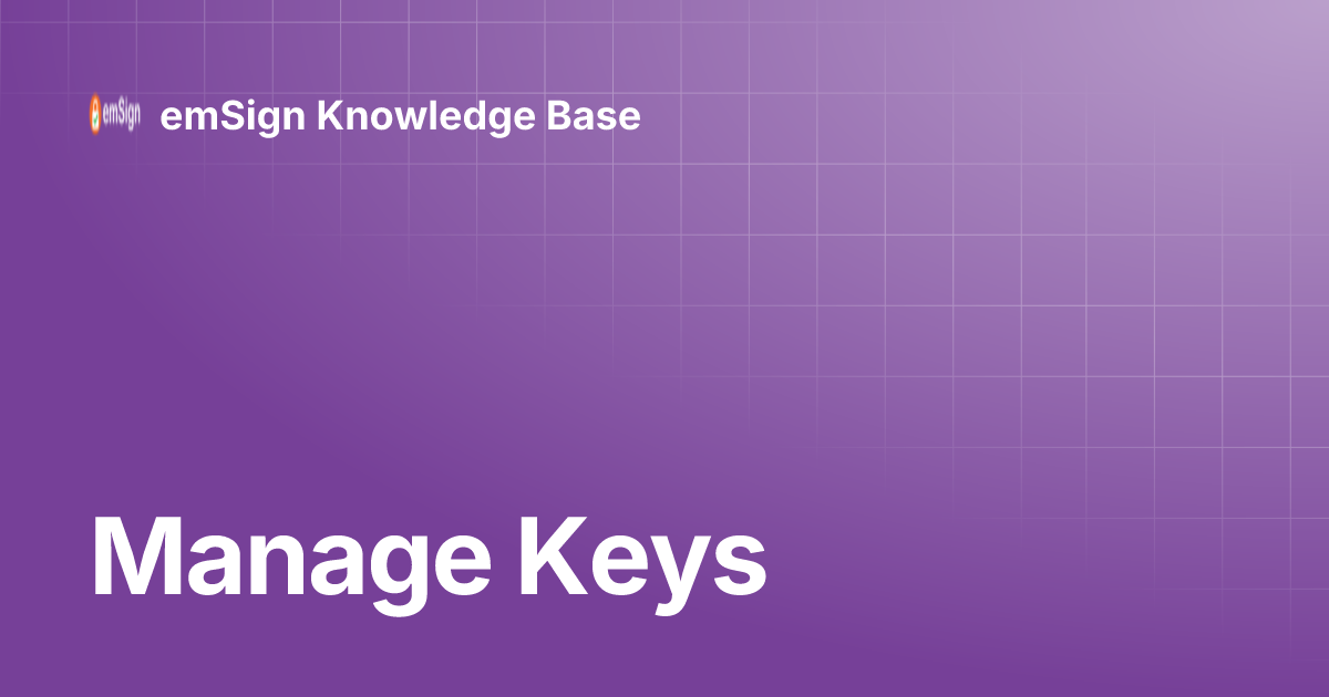 Manage Keys | emSign Knowledge Base