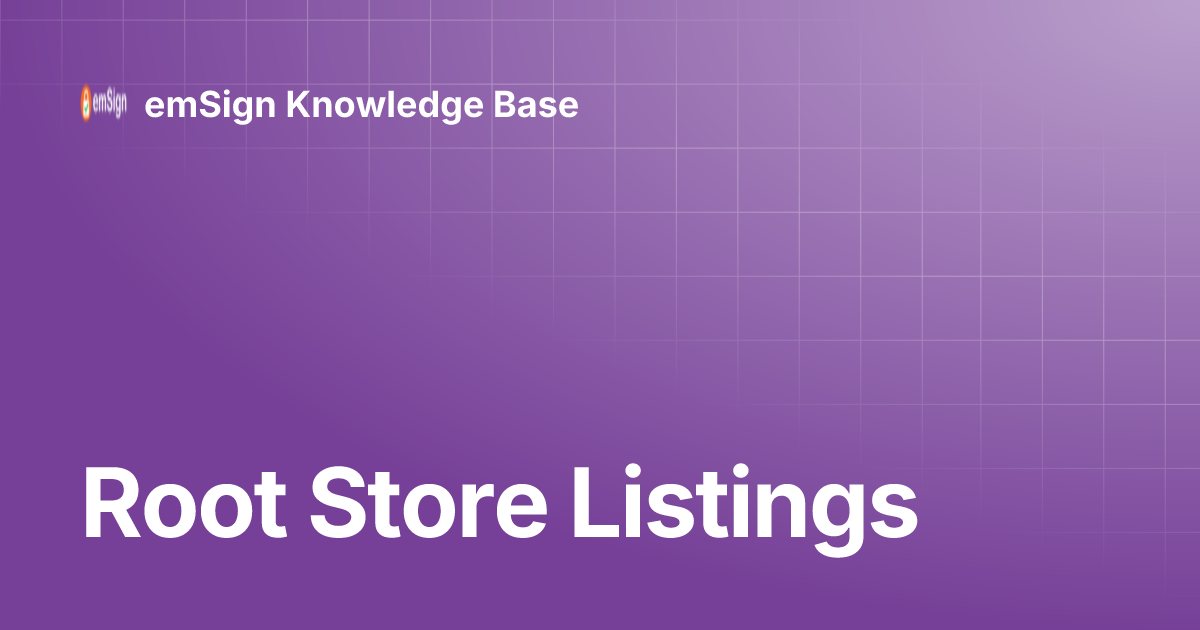 Root Store Listings | emSign Knowledge Base