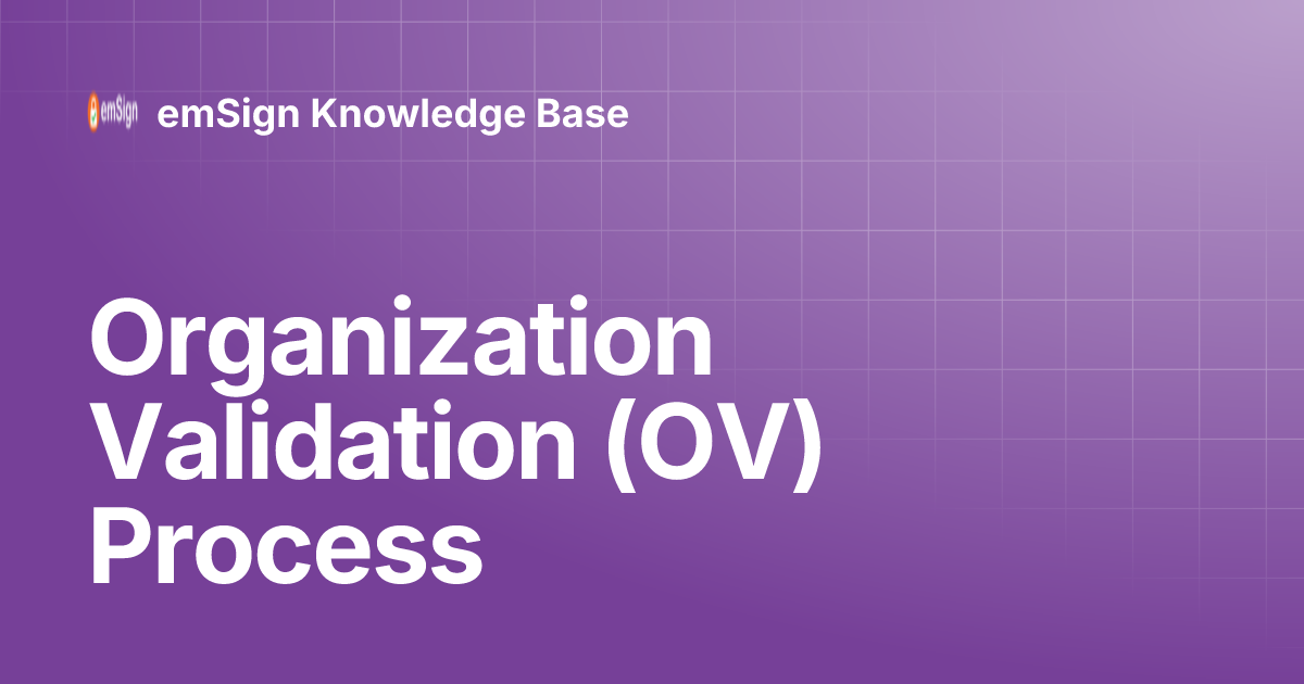 Organization Validation (OV) Process | emSign Knowledge Base
