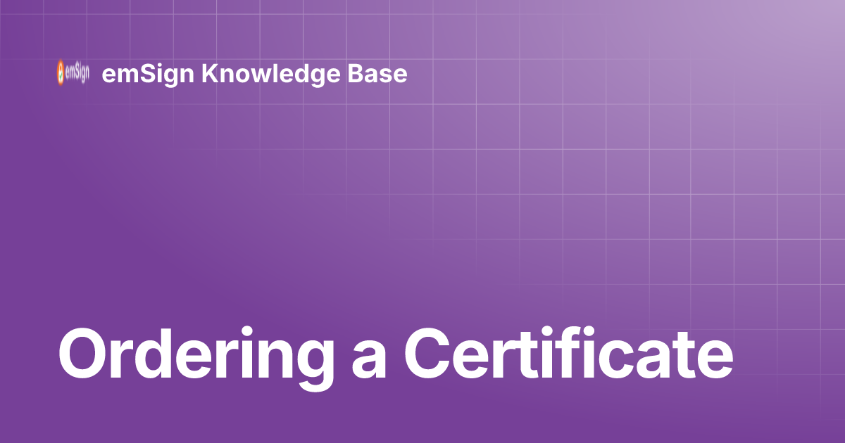 Ordering a Certificate | emSign Knowledge Base