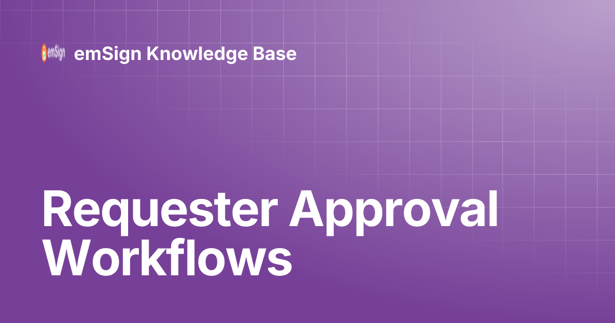 Requester Approval Workflows | emSign Knowledge Base
