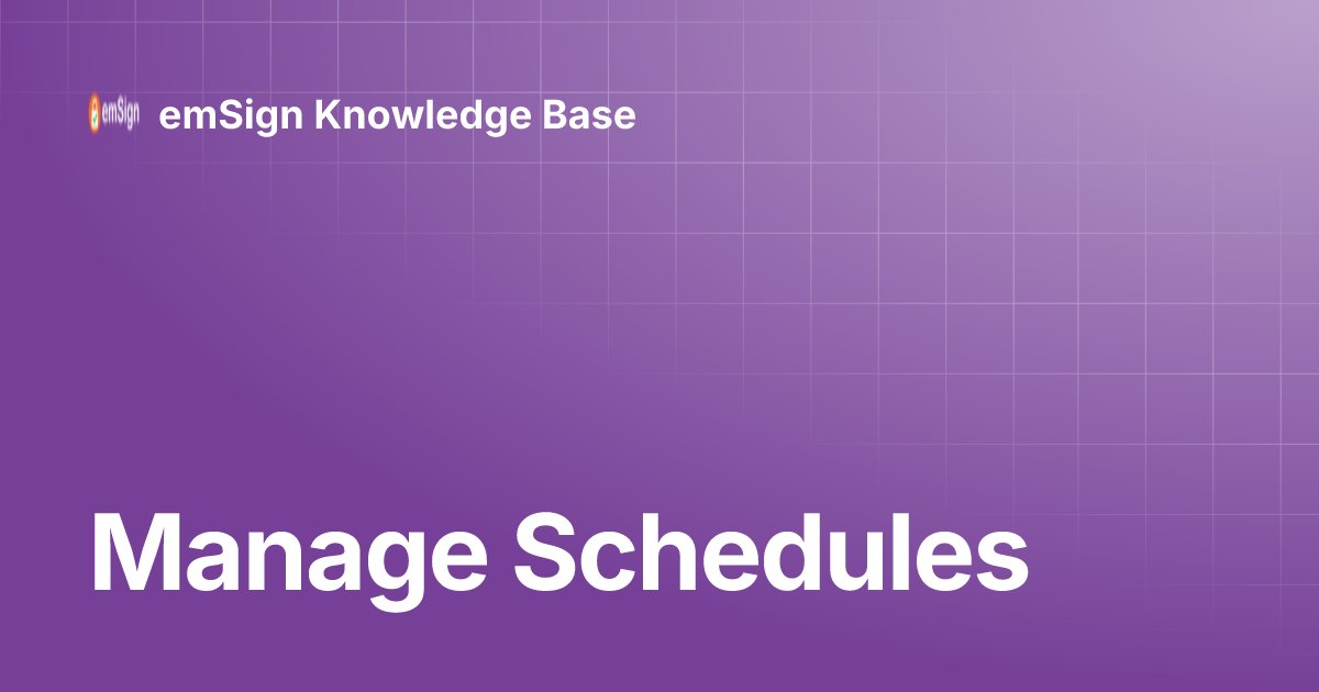 Manage Schedules | emSign Knowledge Base