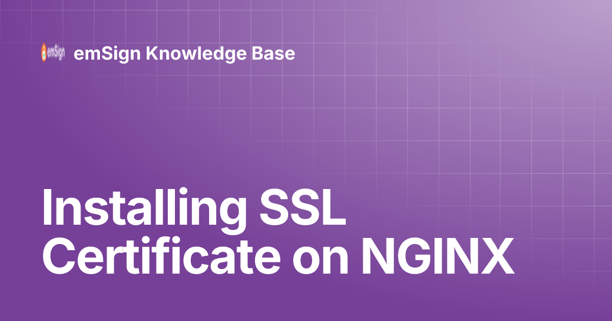 Installing SSL Certificate on NGINX | emSign Knowledge Base