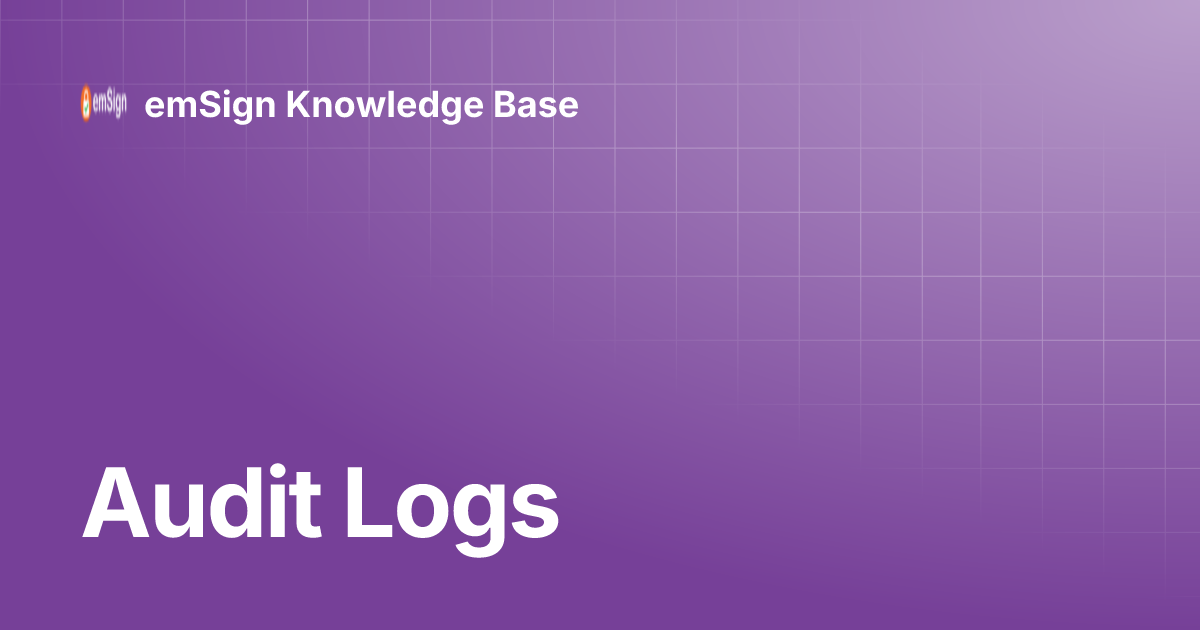 Audit Logs | emSign Knowledge Base