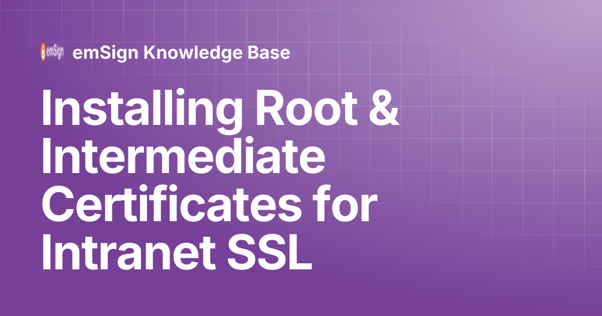 Installing Root & Intermediate Certificates for Intranet SSL | emSign ... Installing Root & Intermediate Certificates for Intranet SSL | emSign ...