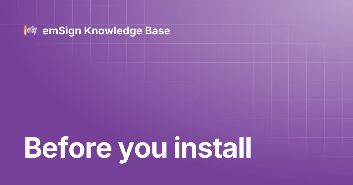 Before you install | emSign Knowledge Base