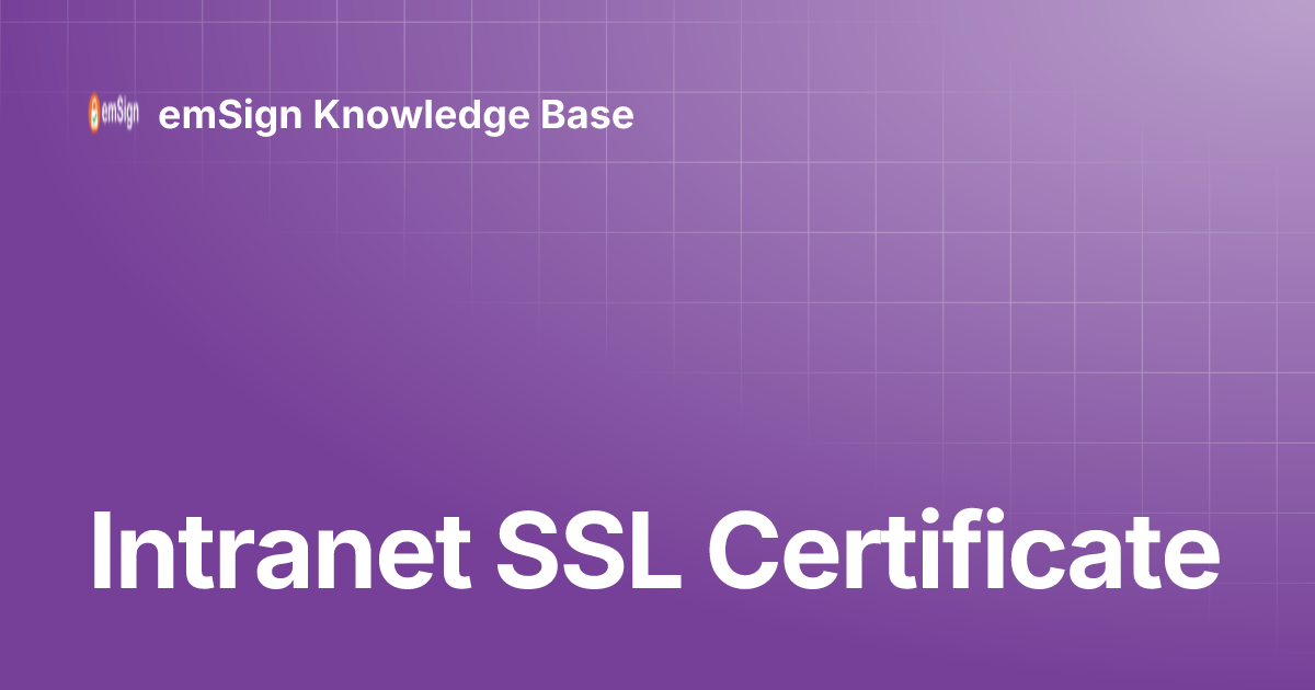 Intranet SSL Certificate | emSign Knowledge Base Intranet SSL Certificate | emSign Knowledge Base