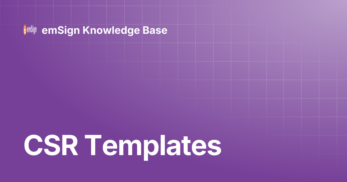 CSR Templates | emSign Knowledge Base